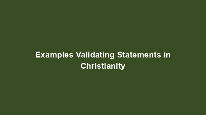 Examples Validating Statements in Christianity - Verses Voice Examples Validating Statements in Christianity - Verses Voice
