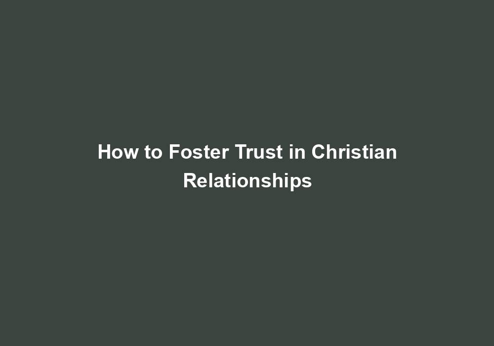 How to Foster Trust in Christian Relationships - Verses Voice