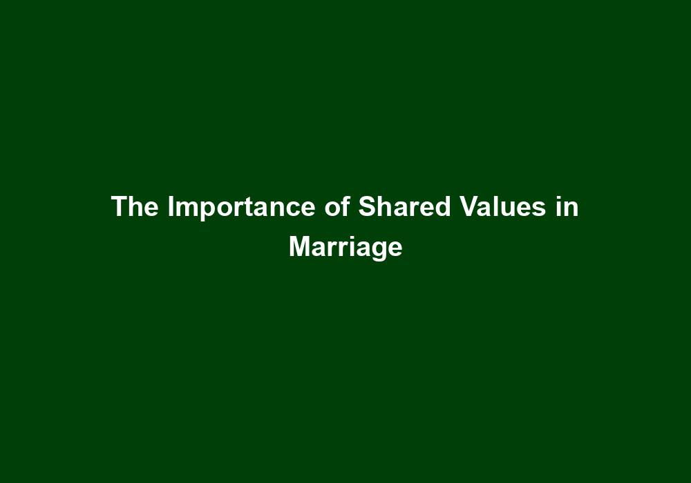The Importance of Shared Values in Marriage - Verses Voice